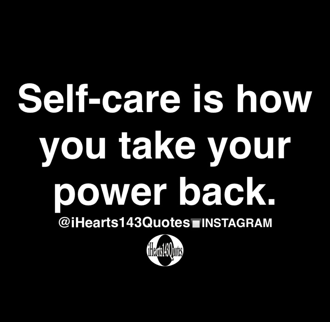Self-care is how you take your power back - Quotes - iHearts143Quotes